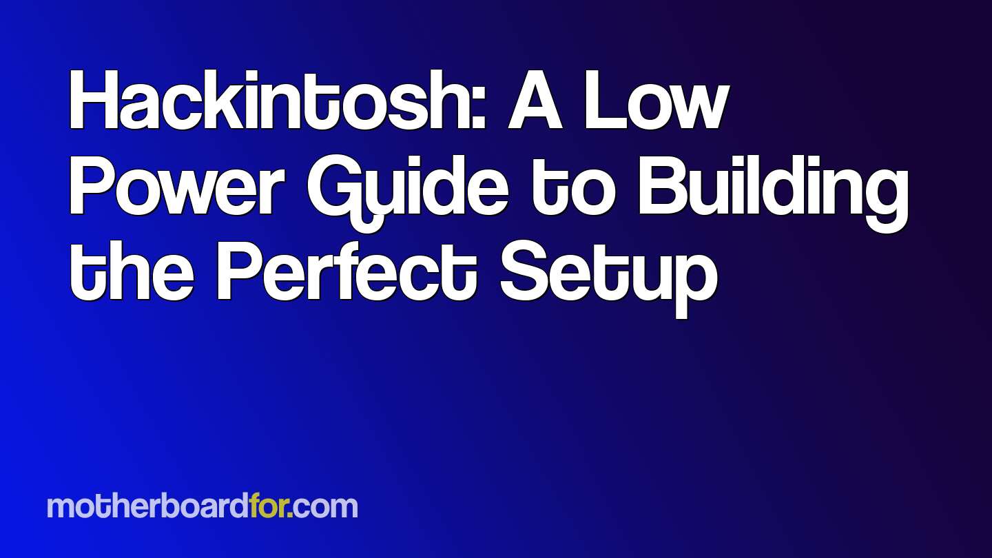 Hackintosh A Low Power Guide To Building The Perfect Setup